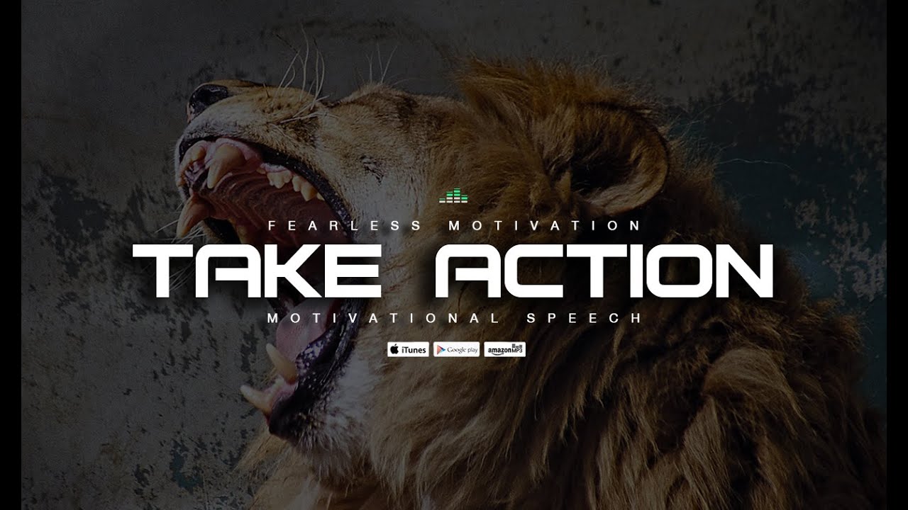 Take Action - Motivational Speech That May Change Your Life