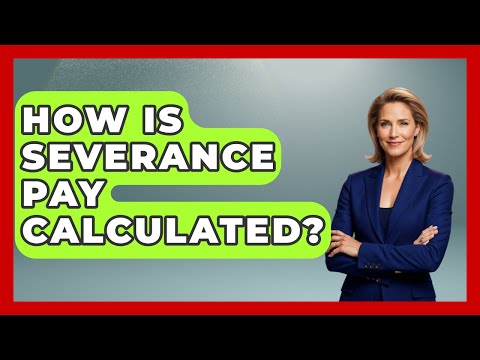 How Is Severance Pay Calculated? - America First Democrats