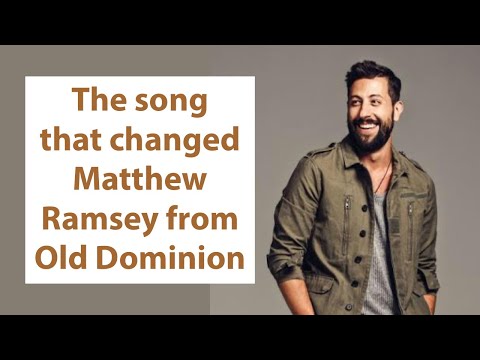 The Song that changed Matthew Ramsey from Old Dominion.