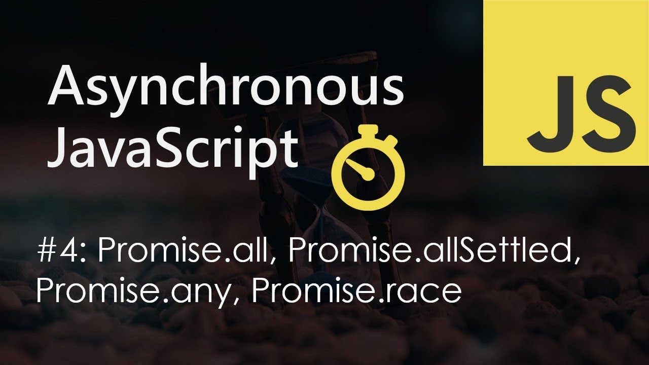 Promise.all, Promise.allSettled, Promise.any, Promise.race