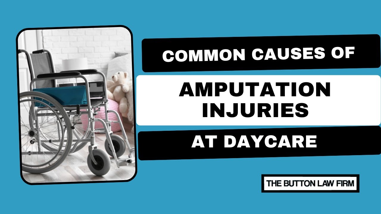 Common Causes of Amputation Injuries at Daycare | The Button Law Firm, PLLC