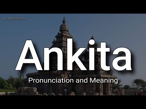 Ankita - Pronunciation and Meaning