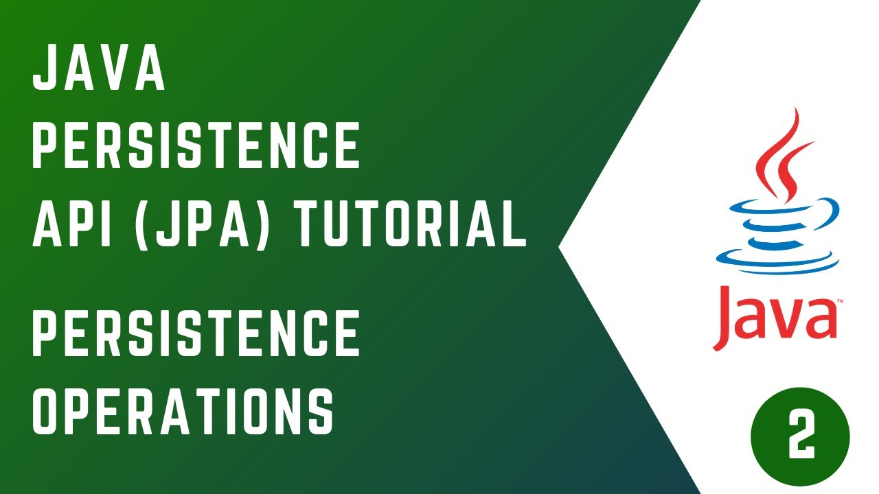 #02 - Persistence Operations | JAVA PERSISTENCE API (JPA) | Tutorial | Java