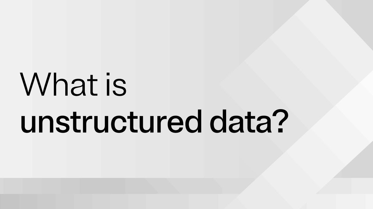 What is unstructured data?