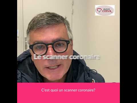 Qu'est-ce qu'un scanner coronaire ?