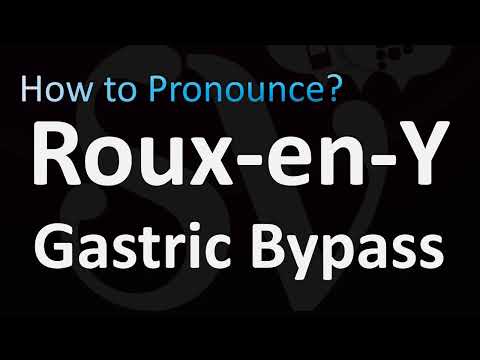 How to Pronounce Roux-en-Y Gastric Bypass