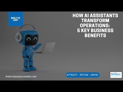 How AI Assistants Transform Operations: 5 Key Business Benefits