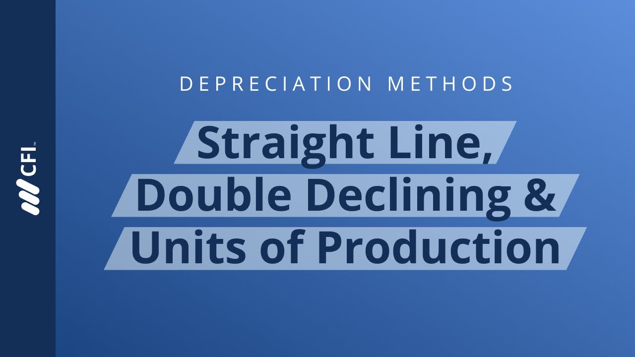 Depreciation Methods: Straight Line, Double Declining & Units of Production