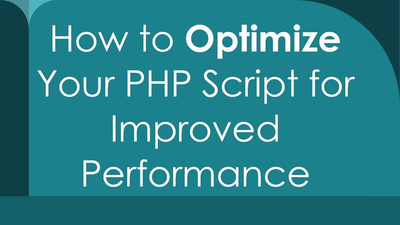 How to Optimize Your PHP Script for Improved Performance