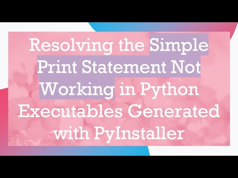 Resolving the Simple Print Statement Not Working in Python Executables Generated with PyInstaller