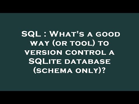 SQL : What's a good way (or tool) to version control a SQLite database (schema only)?