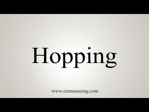 How To Say Hopping