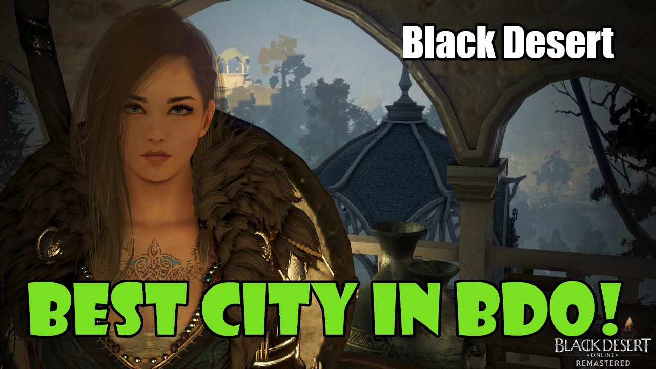 [Black Desert] What is the Best City in BDO? Where to Set Up Your Home Base!