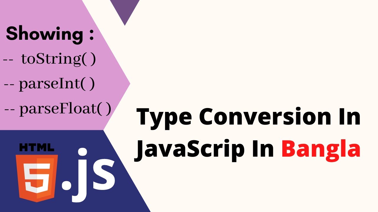 JavaScript Bangla Tutorial : 07 | Type Conversion In JavaScript.