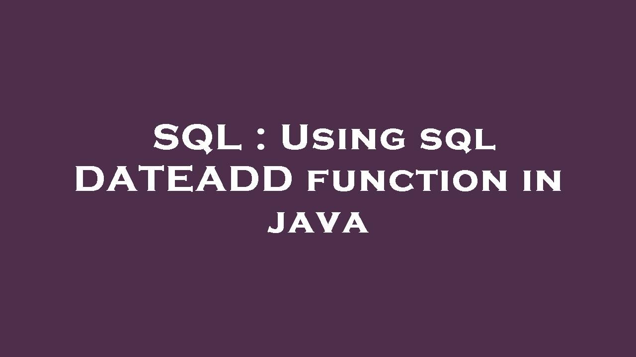 SQL : Using sql DATEADD function in java