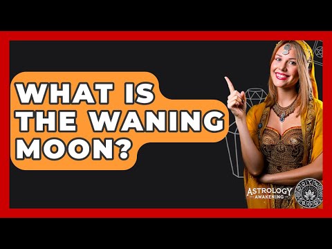What Is The Waning Moon? - Astrology Awakening