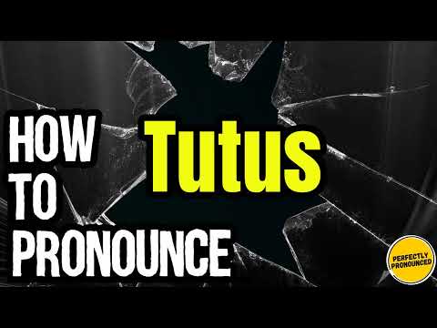 How To Pronounce Tutus? (CORRECTLY) Meaning & Pronunciation