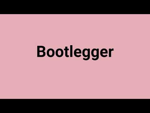'Bootlegger' Meaning and Pronunciation