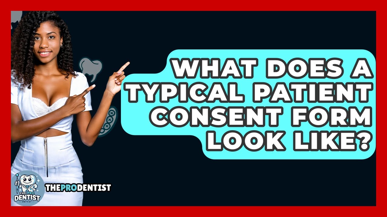 What Does A Typical Patient Consent Form Look Like? - The Pro Dentist