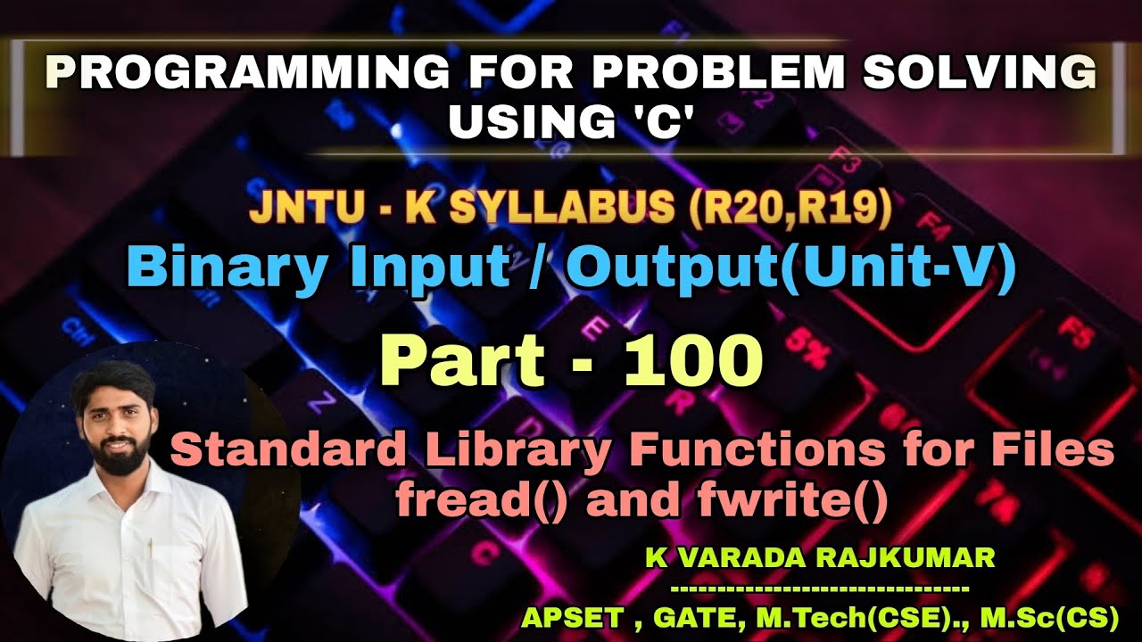 Part - 100 Standard Library Functions for Files (fread() and fwrite()) (Binary Input / Output)