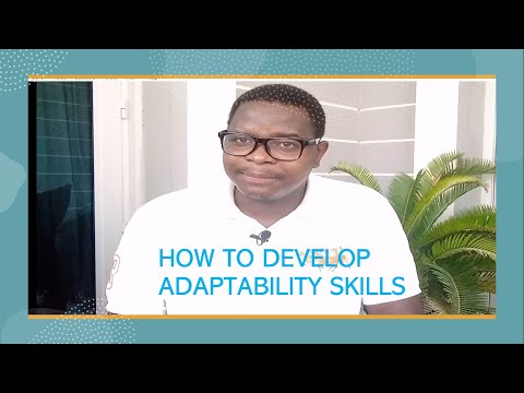 HOW TO DEVELOP ADAPTABILITY SKILLS