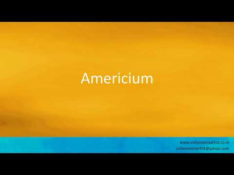 Pronunciation of the word(s) "Americium".