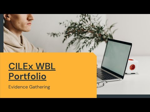 CILEx WBL Portfolio - How to approach evidence gathering