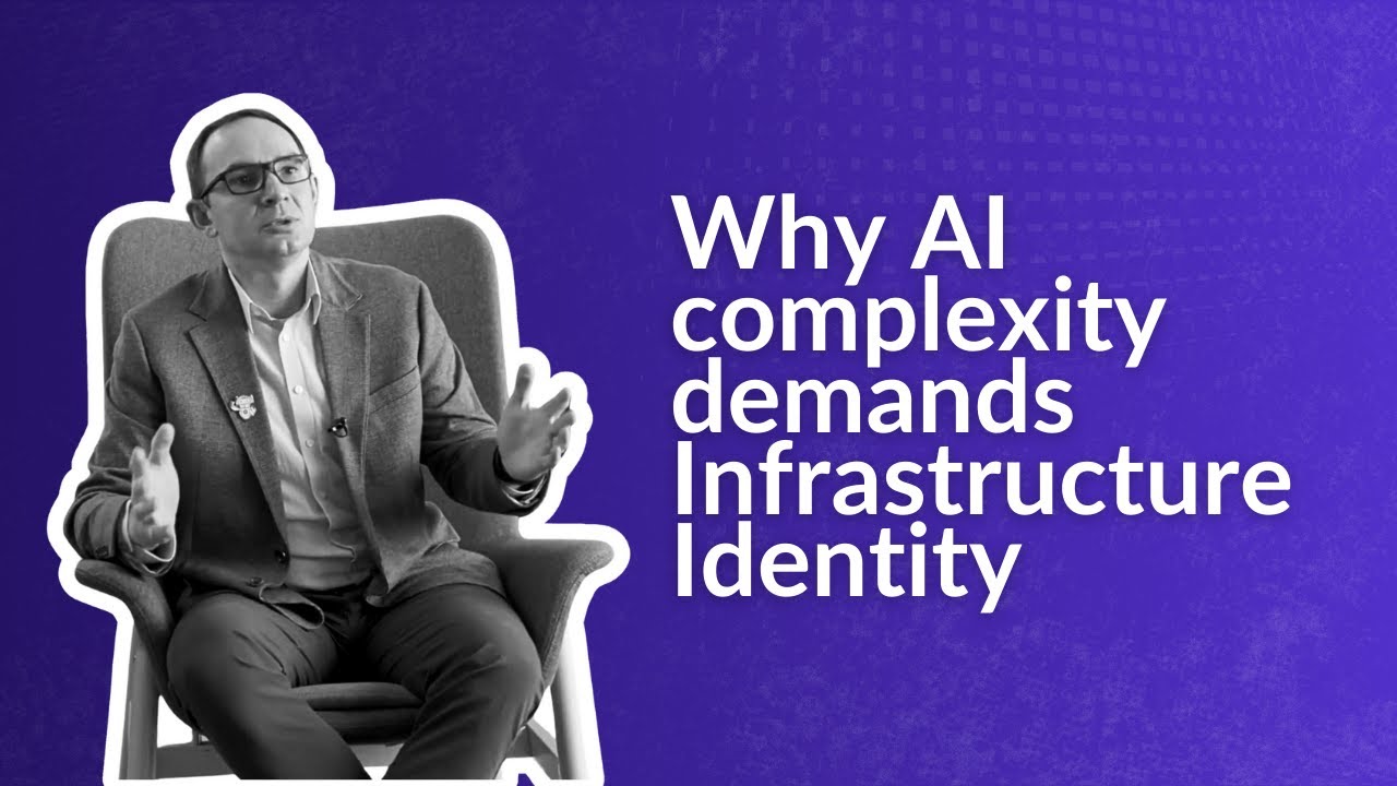 Why AI Complexity Demands Infrastructure Identity