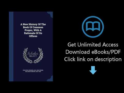 Download A New History of the Book of Common Prayer, with a Rationale of Its Offices [P.D.F]