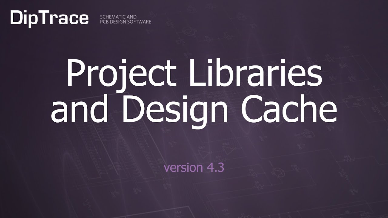 Project Libraries and Design Cache. DipTrace Feature Review