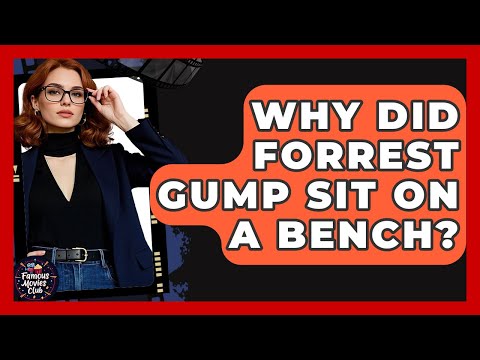 Why Did Forrest Gump Sit on a Bench? | Famous Movies Club