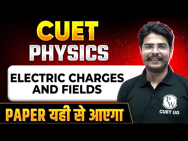 CUET 2024 Physics: Mastering Electric Charges and Fields | Galaxy.ai