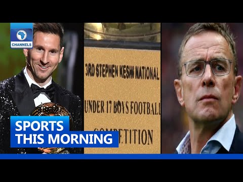 Messi 2021 Ballon D’Or Win, Keshi U-17 Football, Rangnick’s United Plan + More
