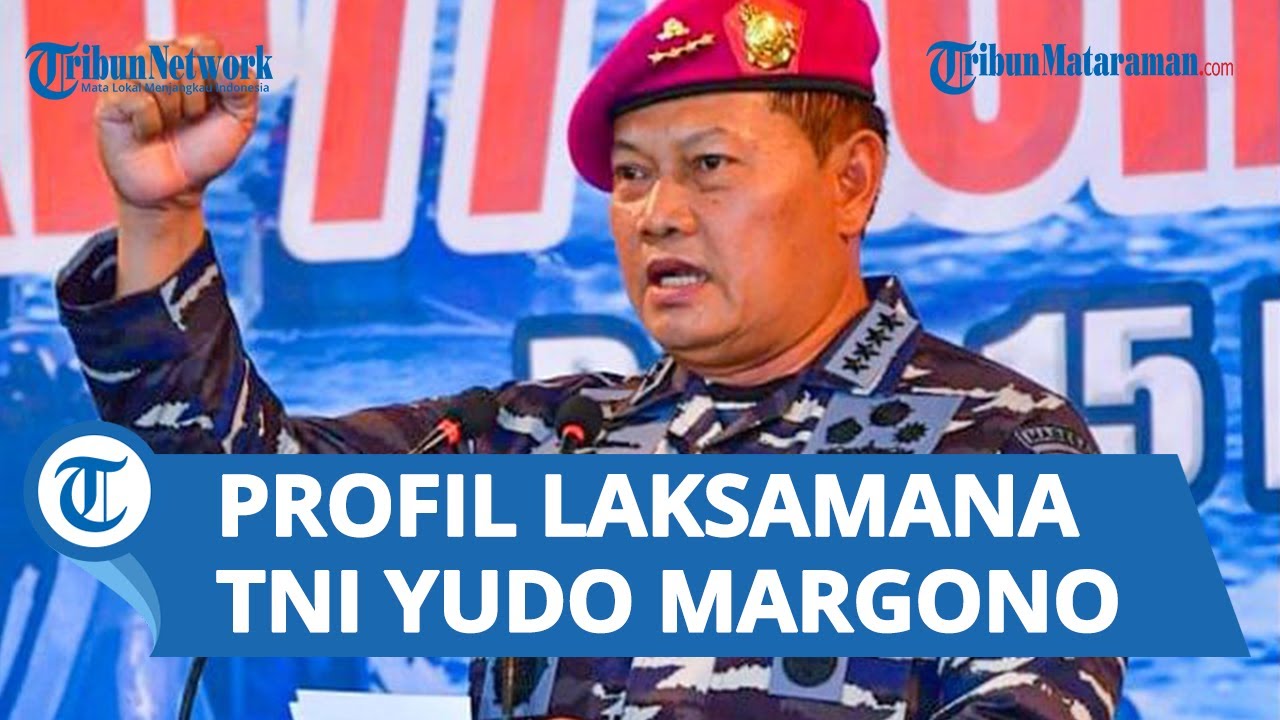 Profil Laksamana TNI Yudo Margono, Kandidat Kuat Calon Panglima TNI Pengganti Andika Perkasa ...