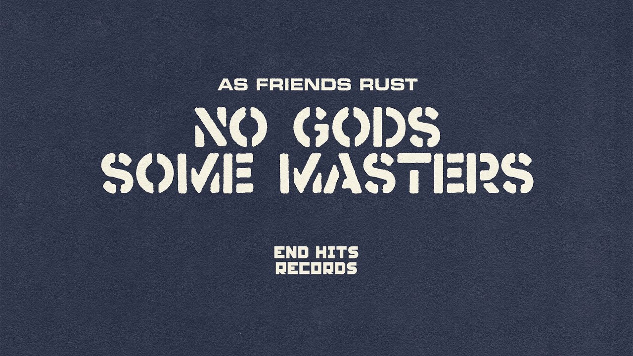 AS FRIENDS RUST - No Gods, Some Masters (Lyric Video)
