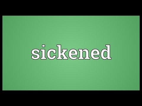 Sickened Meaning