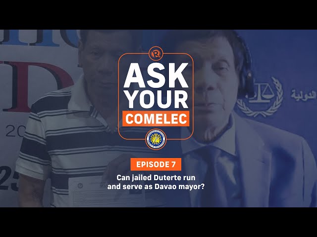 [Ask Your Comelec] Can jailed Duterte run and serve as Davao mayor?