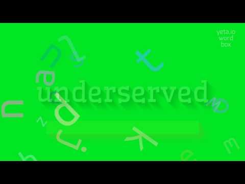 How to say "underserved"! (High Quality Voices)