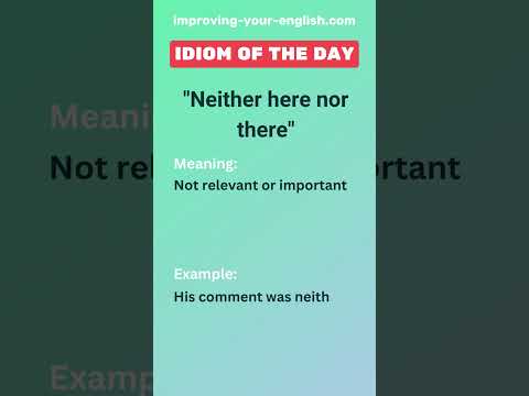 Neither here nor there - Idiom of the Day