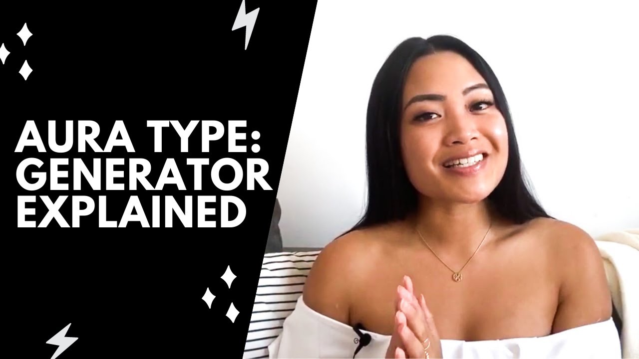 HUMAN DESIGN GENERATOR EXPLAINED (AURA SERIES: PT. 2)