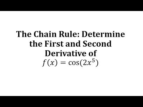 The Chain Rule: Determine the First and Second Derivative of y=cos(2x^5 ...