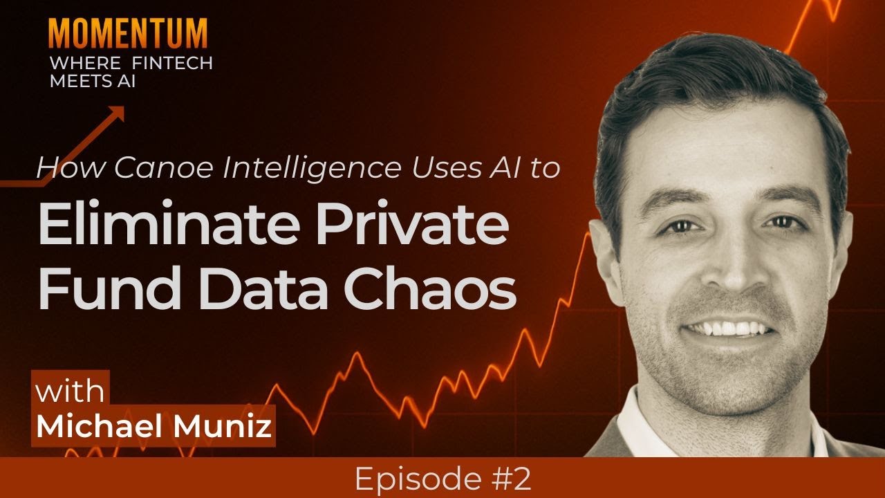 How Canoe Intelligence Uses AI to Eliminate Private Fund Data Chaos | Stan Altshuller  Michael Muniz