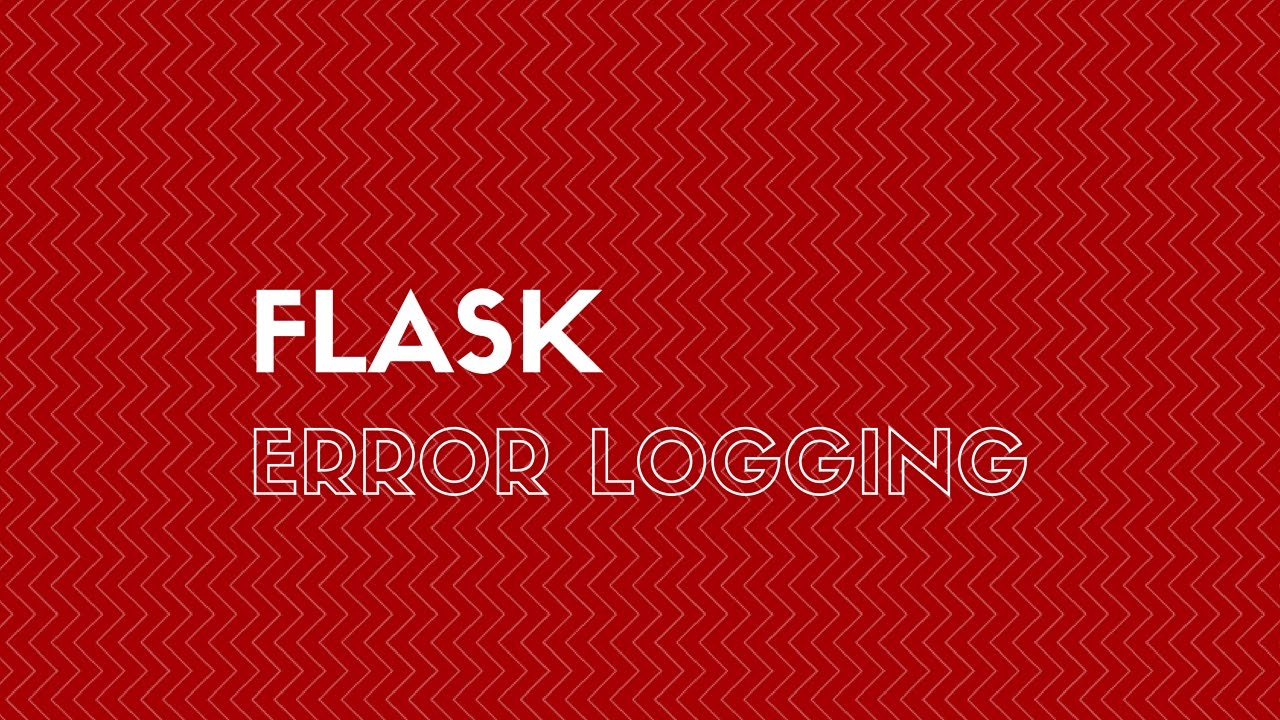 Error Logging in Flask
