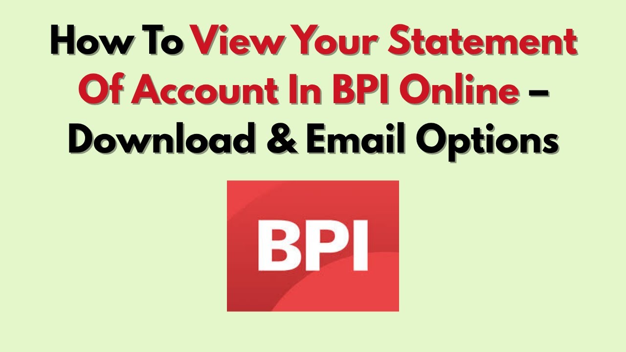 How To View Your Statement Of Account In BPI Online – Download & Email Options