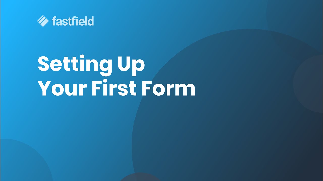 Setting up your first form with FastField.