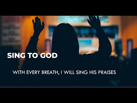 Sing to God Throughout Your Lifetime – Redirecting Our Focus