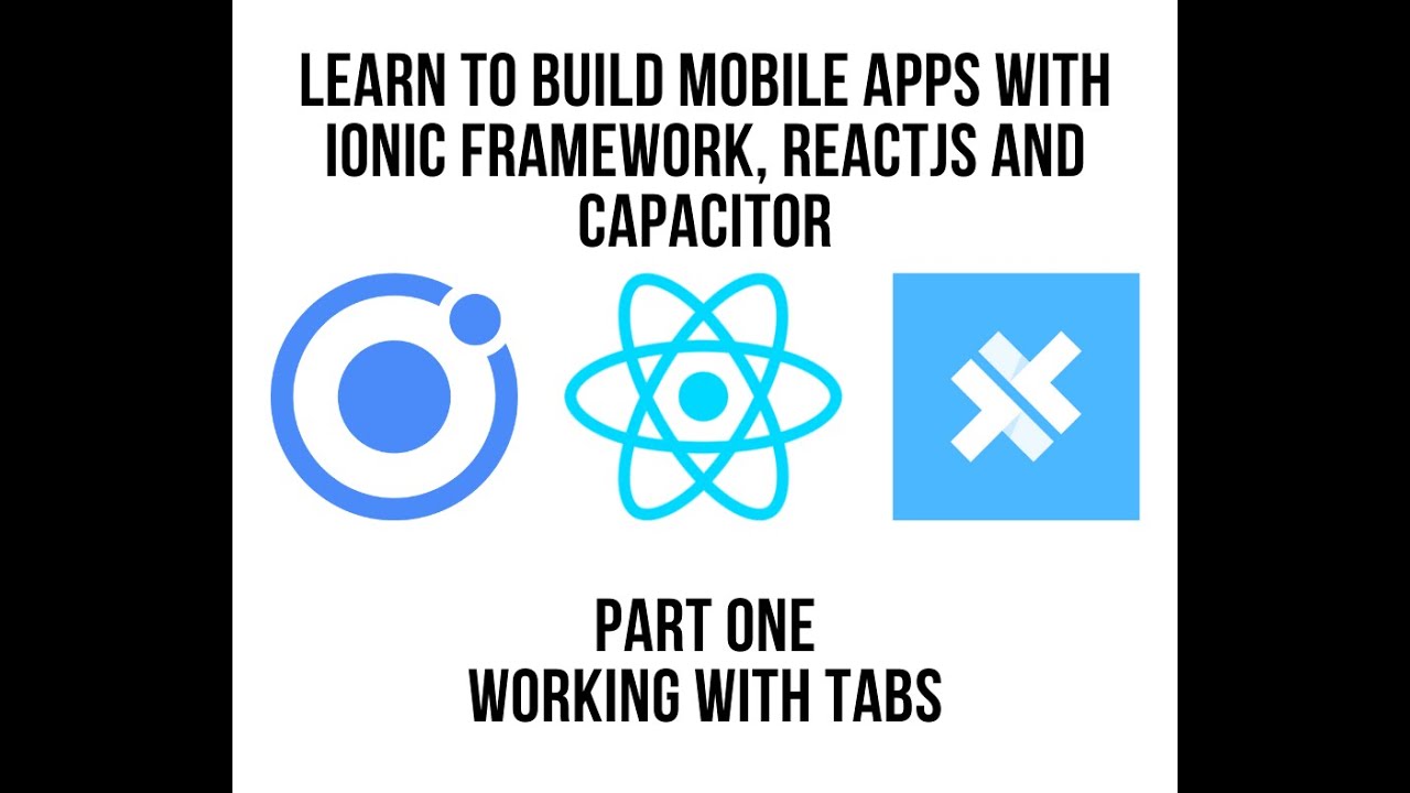 Ionic React JS - Learn to Build Mobile Apps With Ionic Framework, React JS and Capacitor