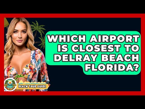 Which Airport Is Closest To Delray Beach Florida? - Beach Tour Guide