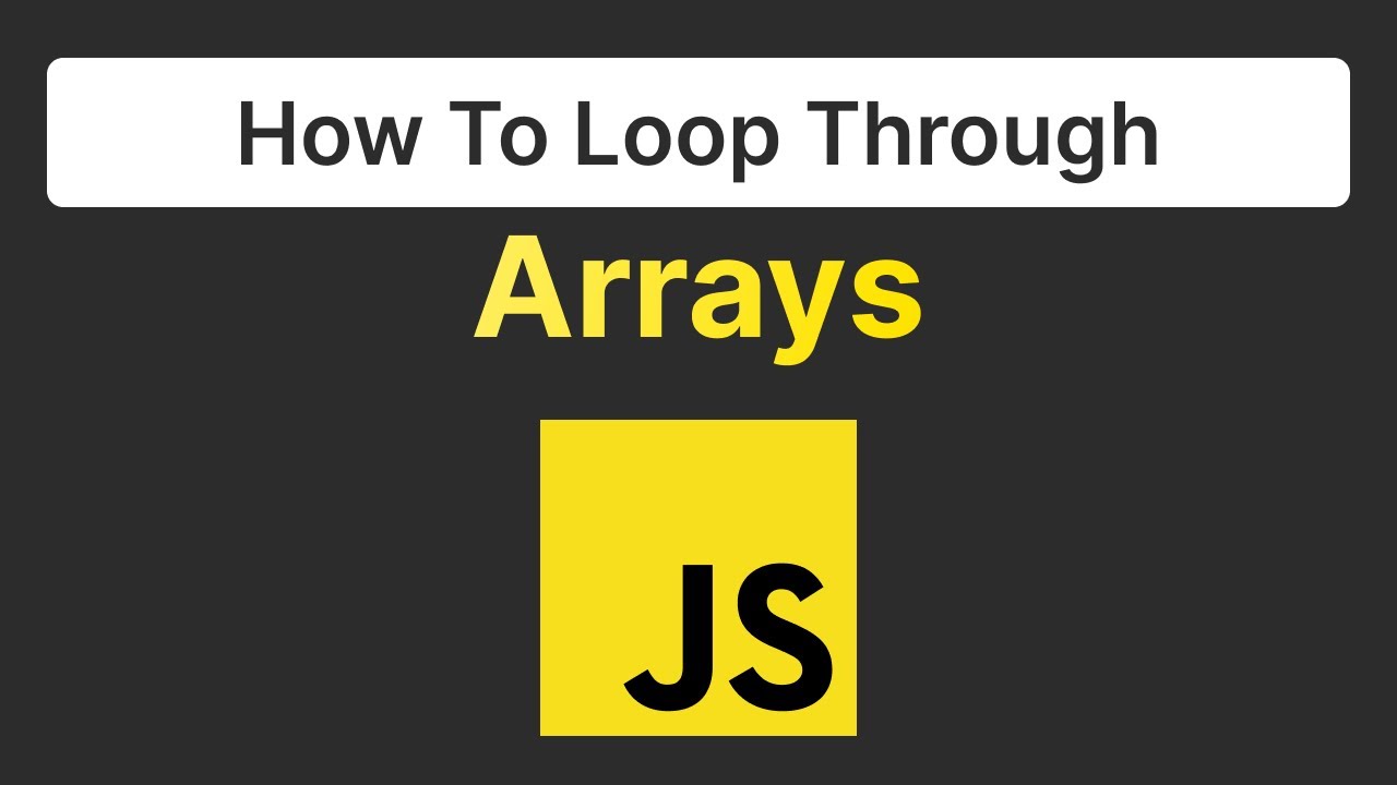 How To Loop Through Arrays | javascript tutorial for beginners