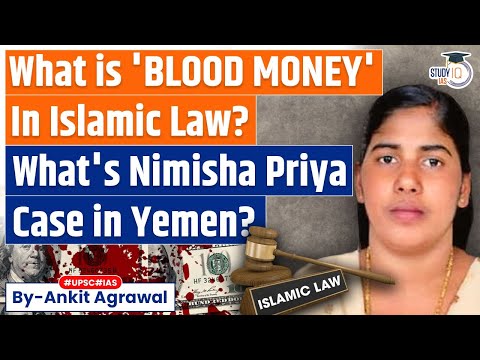 Nimisha Priya Case in Yemen: What is ‘Blood Money’ in Islamic Law? | UPSC